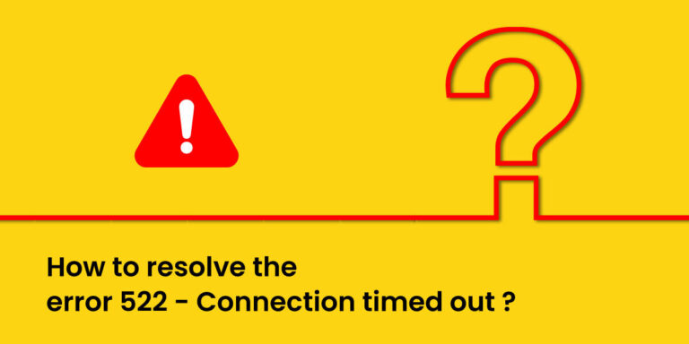 How To Resolve The Error 522 – Connection Timed Out Easily